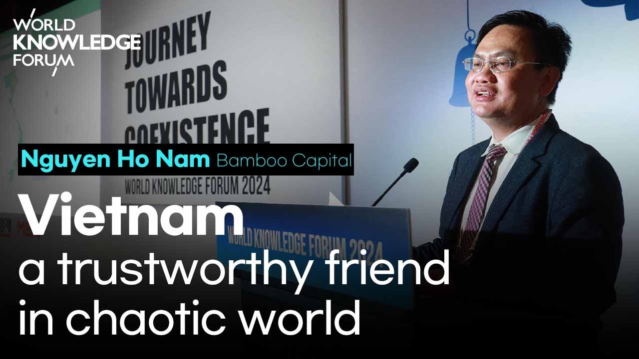Vietnam - a trustworthy friend in chaotic world│Nguyen Ho Nam (Bamboo ...