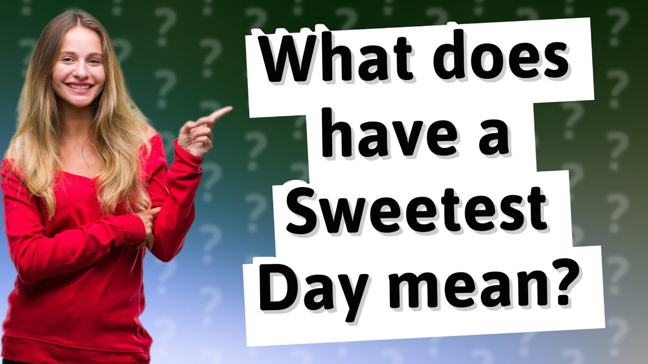 What does have a Sweetest Day mean? - YouTube