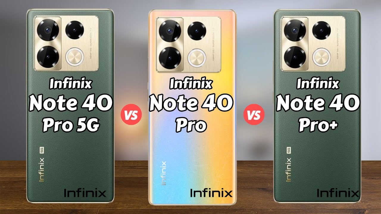 Infinix Note 40 Pro 5G vs Infinix Note 40 Pro 4G vs Infinix Note 40 Pro ...
