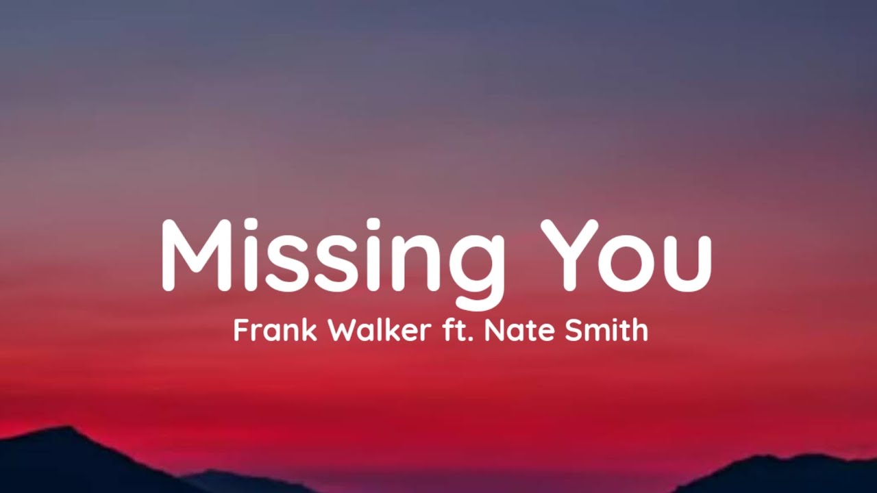 Frank Walker - Missing You (lyrics)ft. Nate Smith - YouTube