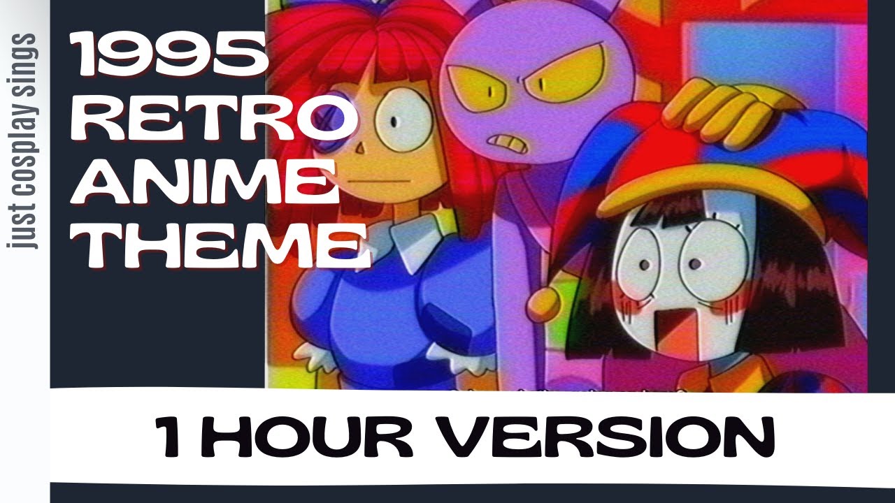 1995 The Amazing Digital Circus - Retro Anime Theme [1 HOUR VERS ...
