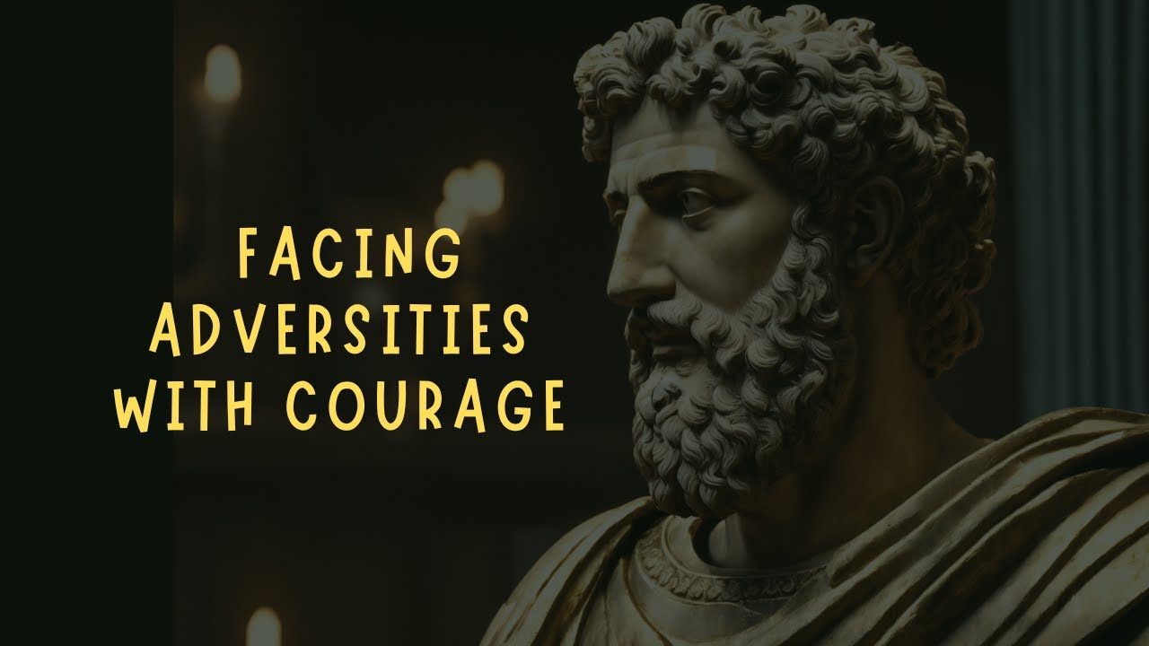 Stoic Resilience Facing Adversities with Courage - YouTube