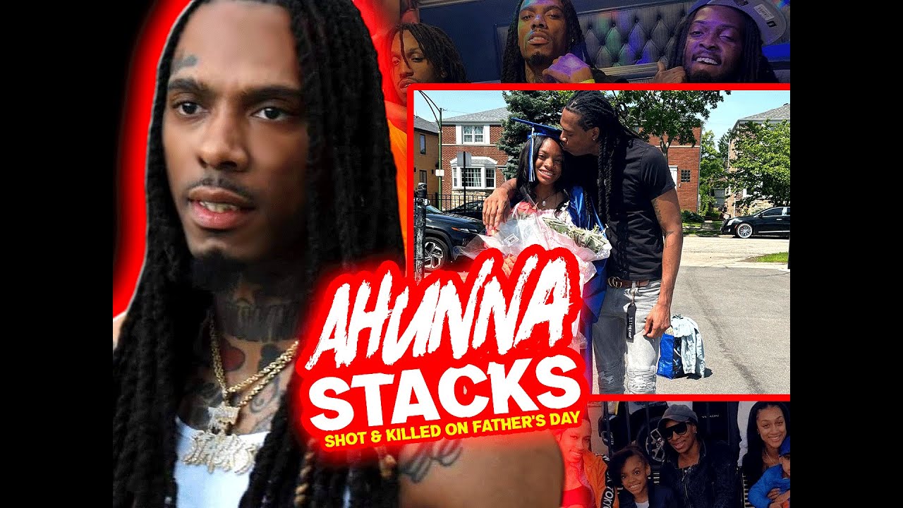 Chicago Rapper Ahunna Stacks Sh0t & K!lled On Father's Day - YouTube