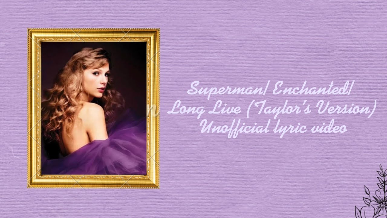 Taylor Swift - Superman/Enchanted/Long Live (Taylor’s Version ...