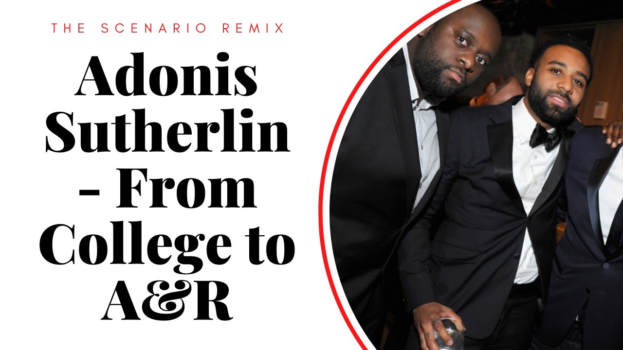 The Scenario Remix- Adonis Sutherlin From College to A&R - YouTube