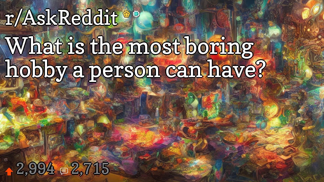 What is the most boring hobby a person can have? - YouTube