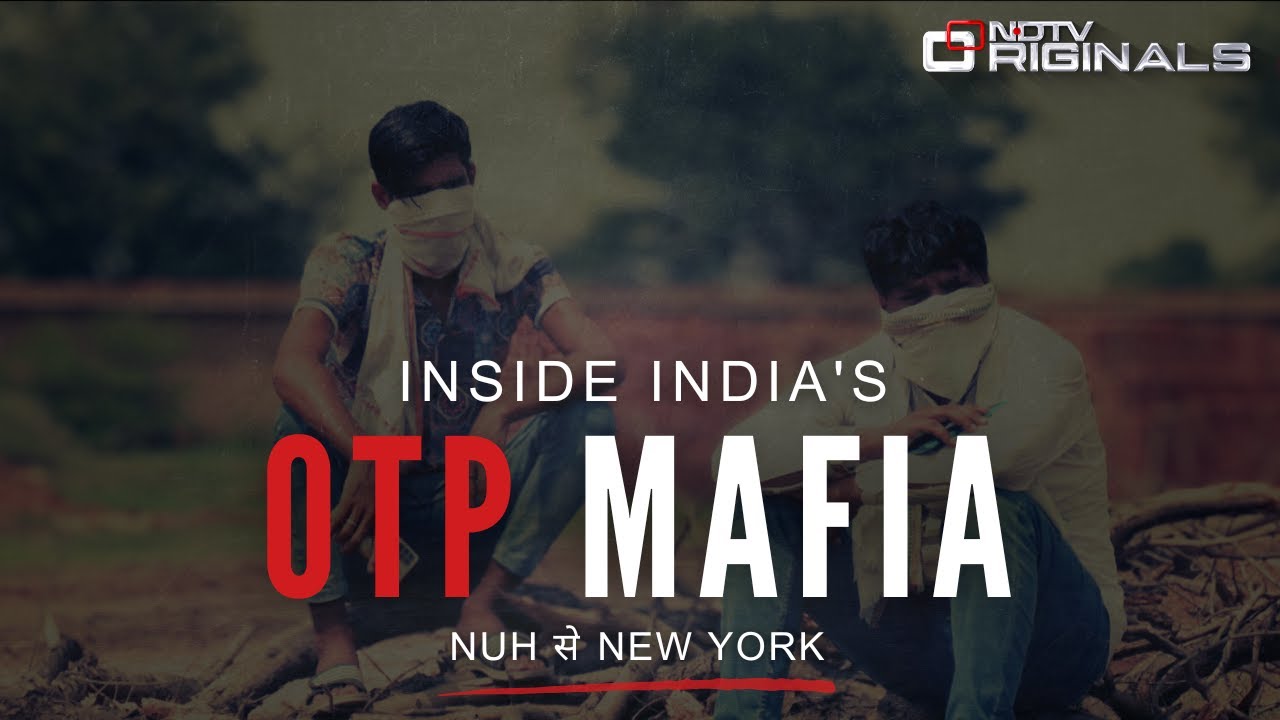 Inside India's OTP Mafia: Watch NDTV's Investigation - You Could Be ...