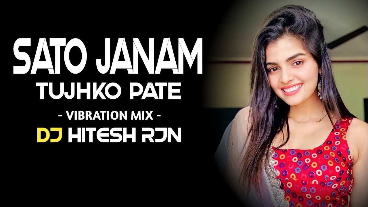 SATO_JANAM_TUJHKO_PATE | VIBRATION MIX | DJ SONG | DJ REMIX | DJ HITESH ...