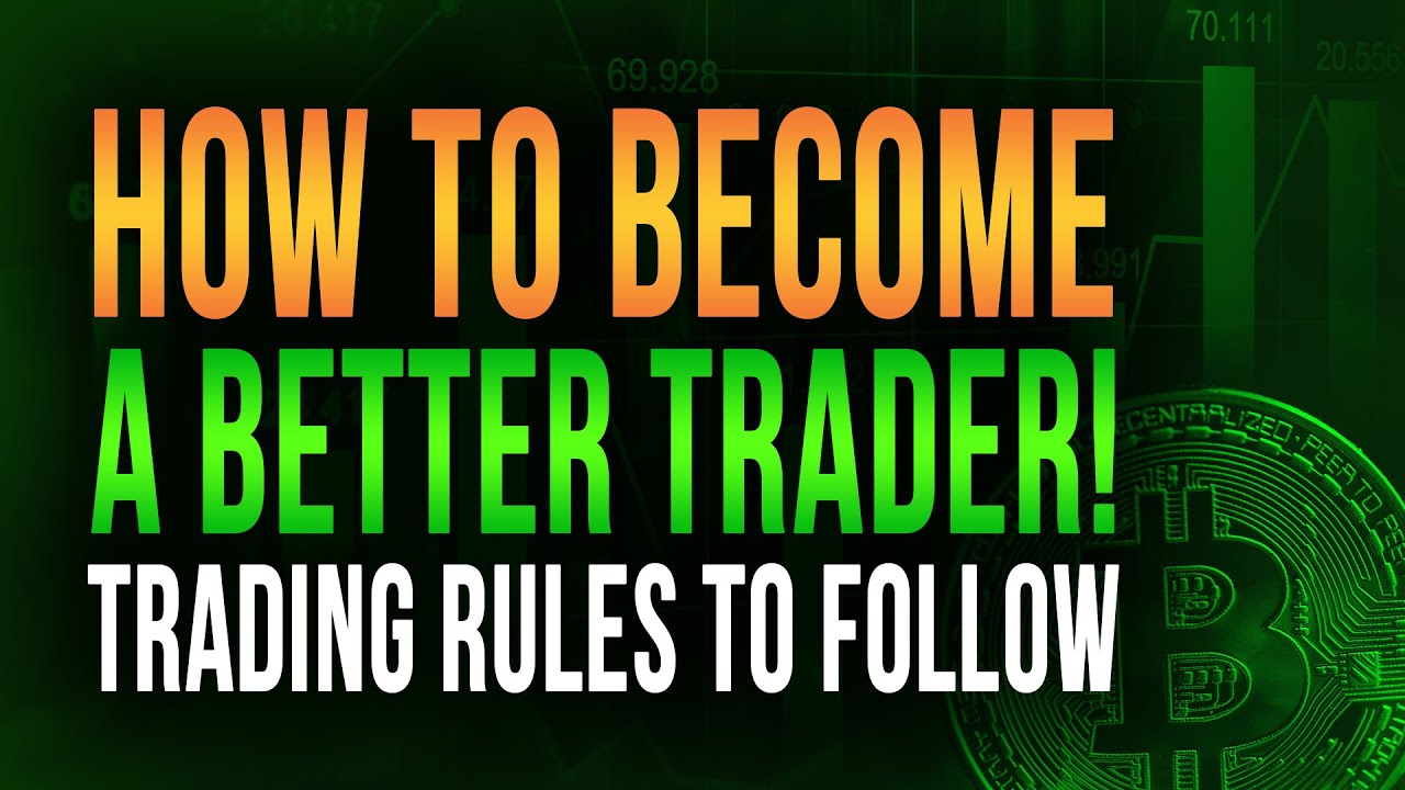 HOW TO BECOME A BETTER TRADER - TRADING RULES TO FOLLOW! - YouTube