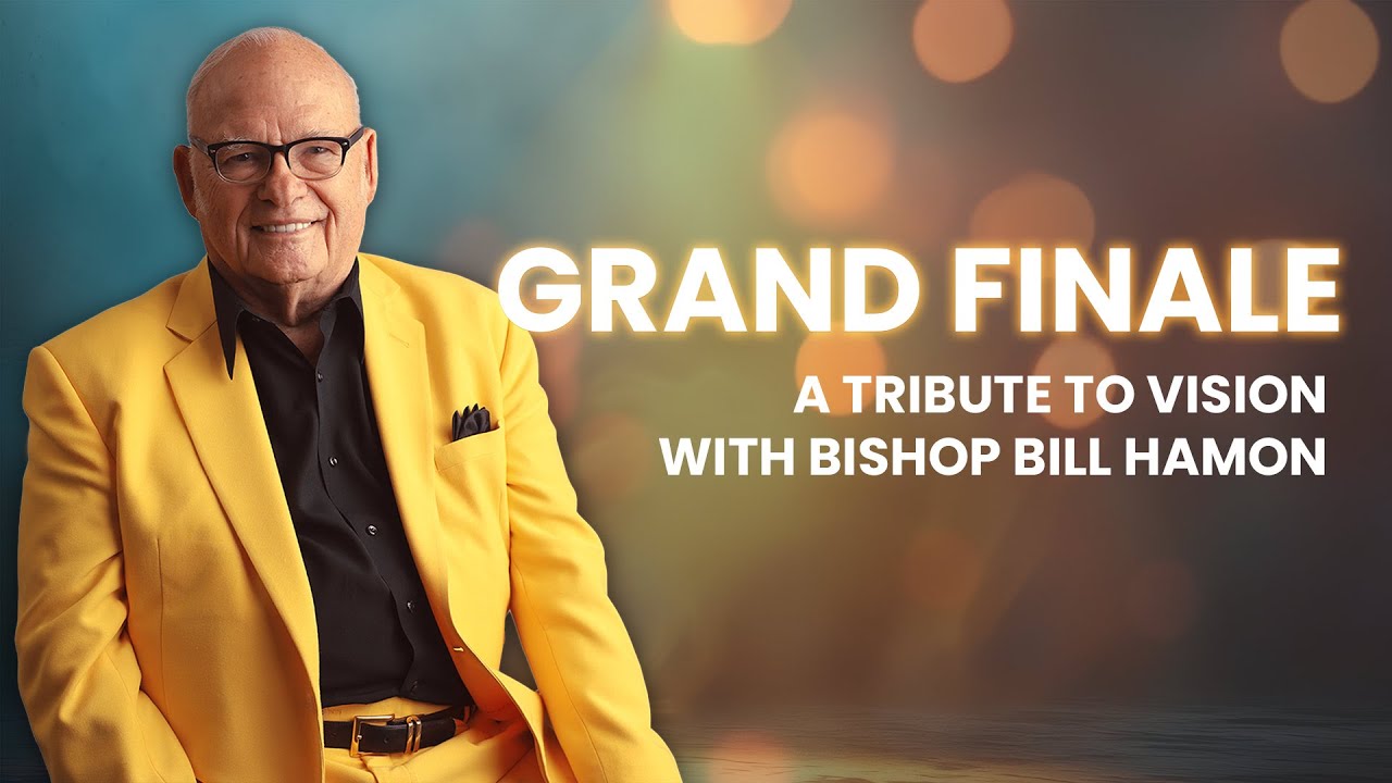 Grand Finale a Tribute to Vision with Bishop Bill Hamon - YouTube