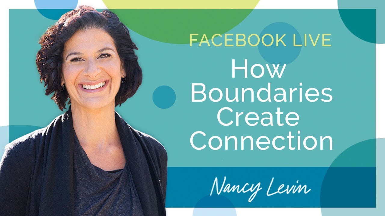 How Boundaries Create Connection | Nancy Levin Life Coach - YouTube