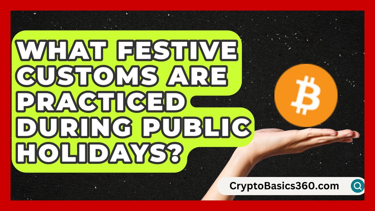 What Festive Customs Are Practiced During Public Holidays? | Holiday ...