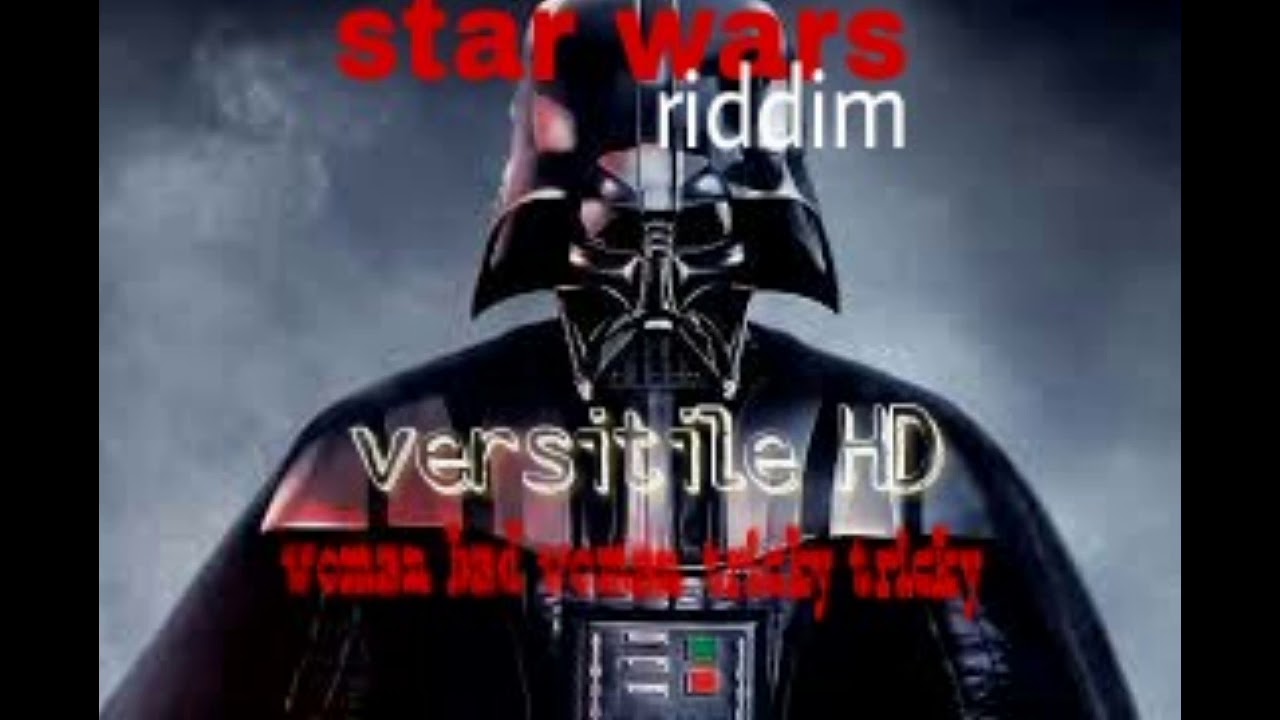 versitile HD-woman bad woman tricky tricky(soca 2018)(star wars riddim ...