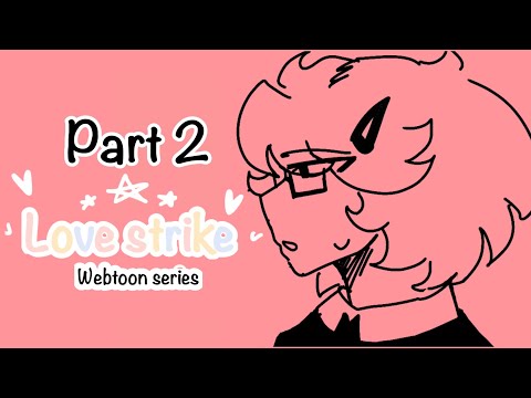 Episode 1~Part 2~ webtoon link➡️https://www.webtoons.com/en/canvas/love-strike/list?title_no=1062486