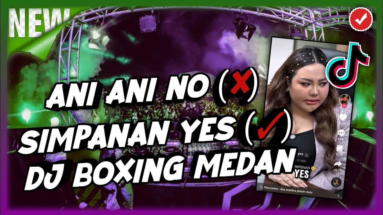 DJ ANI ANI NO SIMPANAN YES!! DJ BOXING MEDAN FULL BASS - JUNGLE DUTCH ...