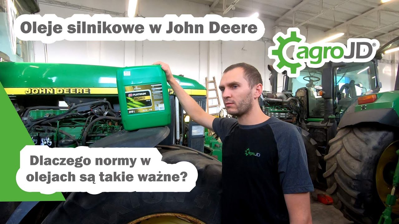 Oleje silnikowe w John Deere 🚜. Dlaczego normy w olejach są takie ważne ...
