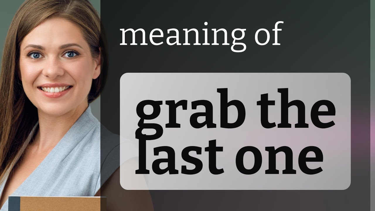 Grab the Last One: A Simple Guide to Understanding This Common Phrase ...