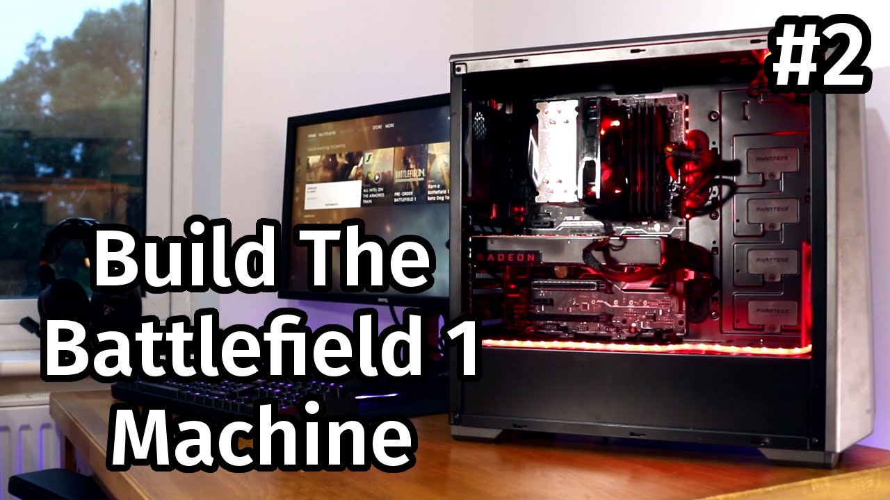 Building The Ultimate Price Performance PC For Battlefield 1 - Part 2 ...