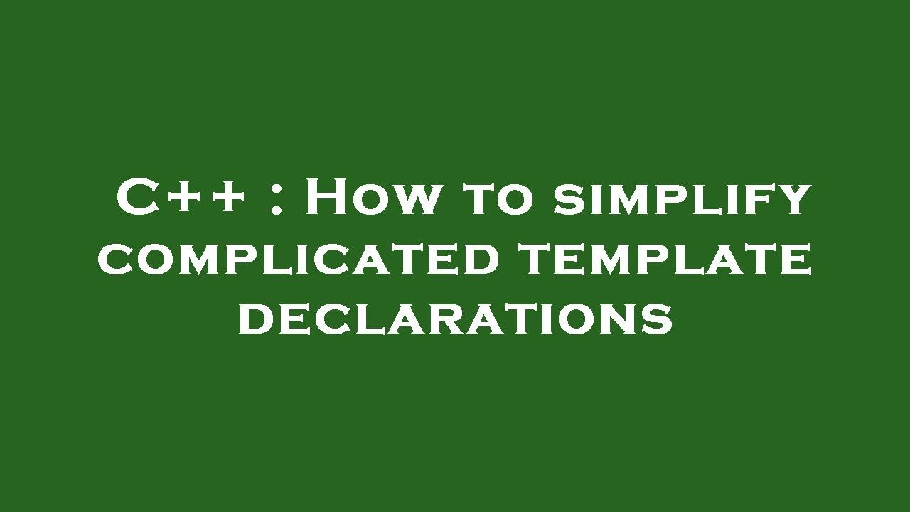 C++ : How to simplify complicated template declarations - YouTube