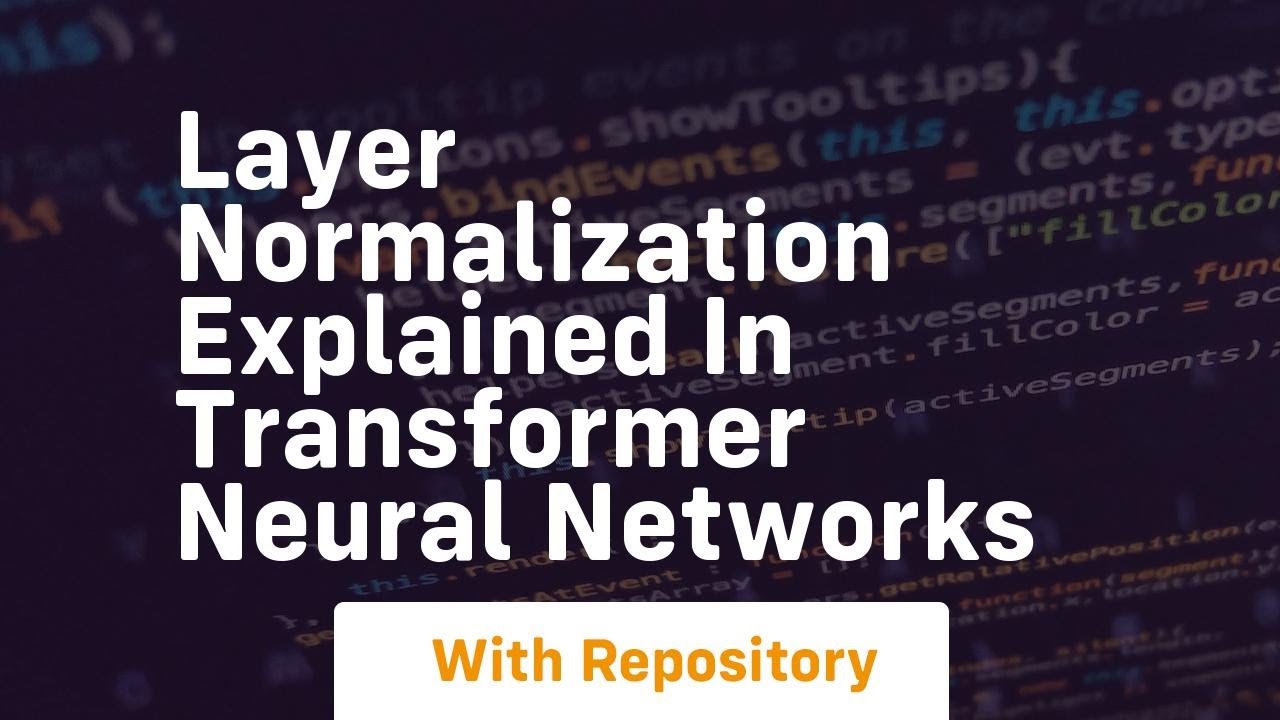layer normalization explained in transformer neural networks - YouTube