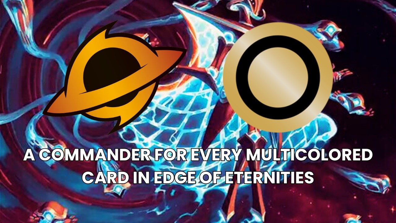 A Commander for Every Multicolored Card in Edge of Eternities - Magic ...