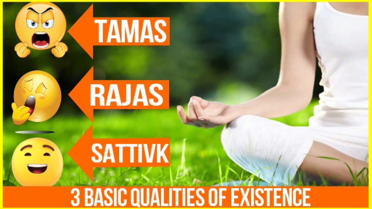 3 Basic Qualities Of Existence (Satvik, Rajasic, Tamasic Explained ...