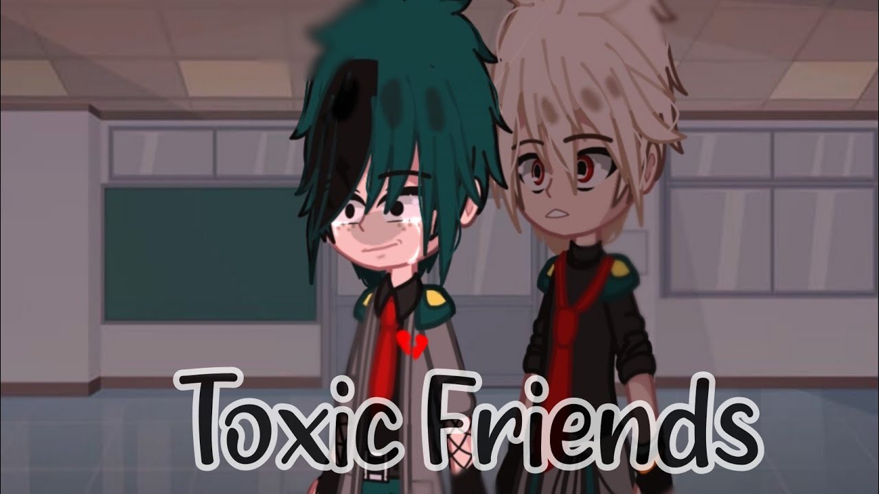 All my FRIENDS are *TOXIC* || Trend || MHA || Deku Angst || BkDk ...