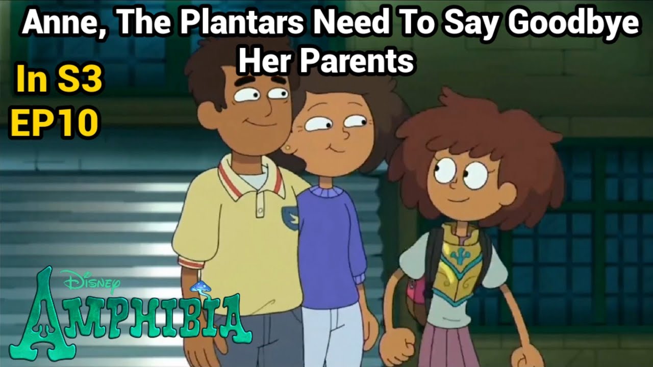 Anne, The Plantars Need To Say Goodbye Her Parents | Amphibia (S3 EP10 ...