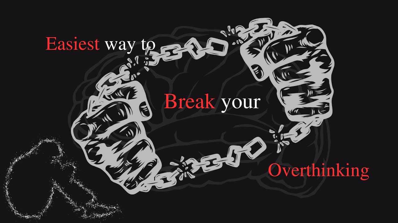 How to stop overthinking and Break the Cycle - YouTube