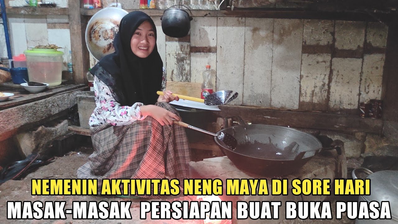 NGABUBURIT DIRUMAHNYA NENG MAYA NEMENIN MASAK PERSIAPAN BUAT BUKA PUASA ...