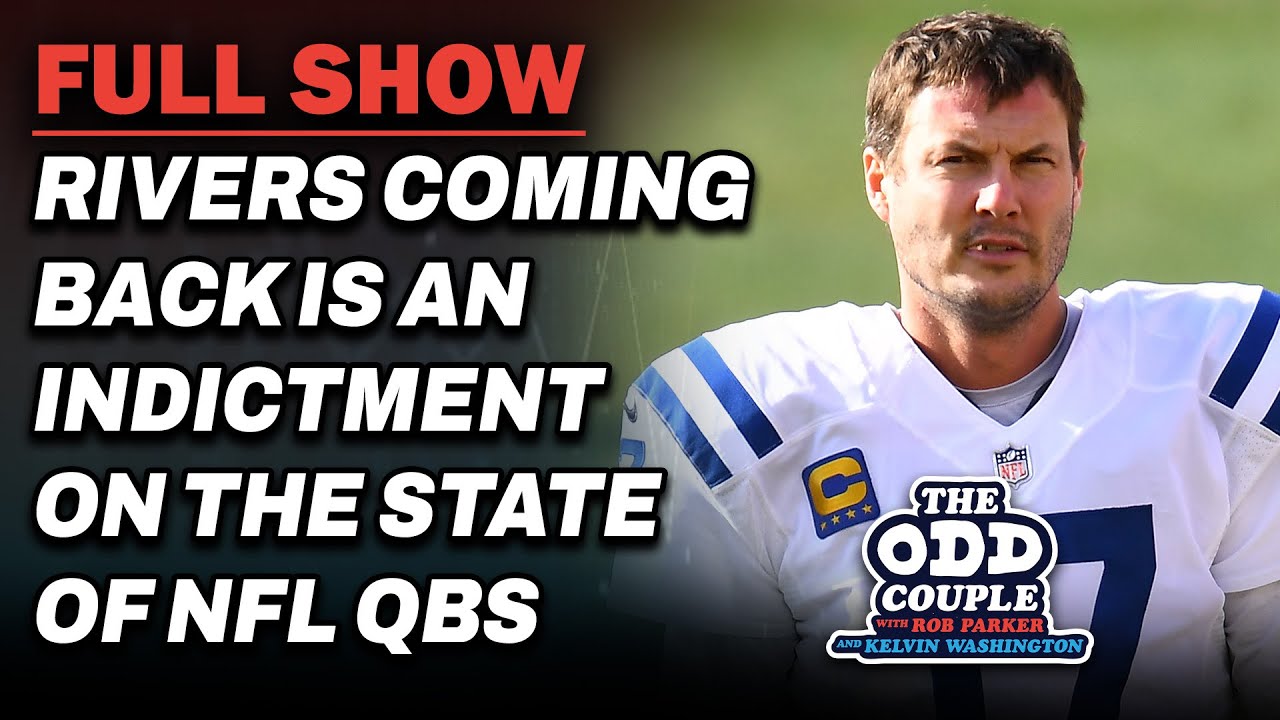 Rob Parker Rips Colts For Bringing Back Philip Rivers | THE ODD COUPLE ...