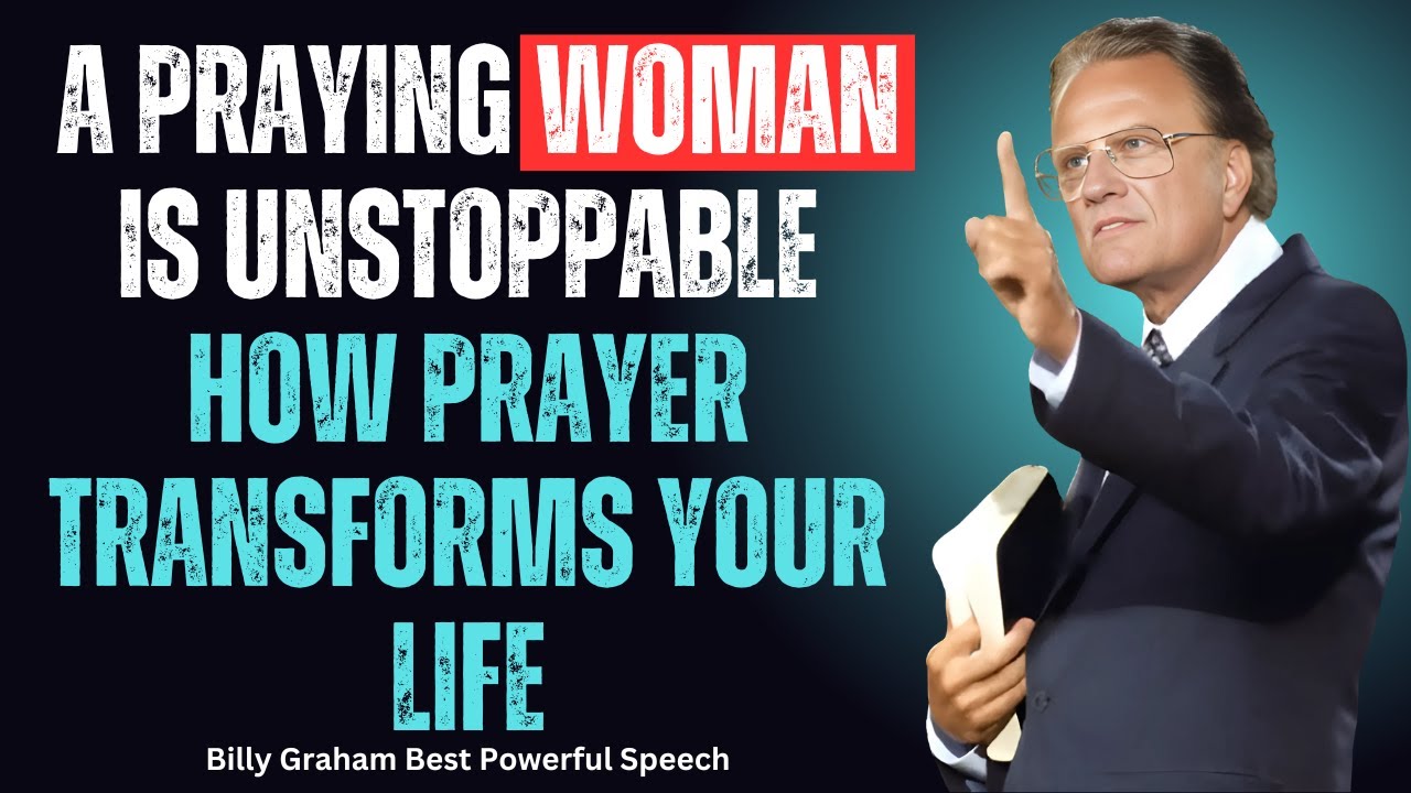 A Praying Woman is Unstoppable How Prayer Transforms Your Life | Billy ...