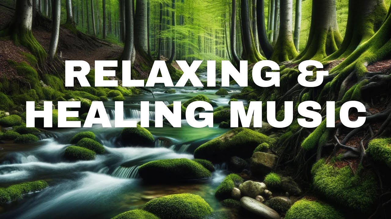 HEALING & RELAXING | Healing the Body, Mind & Soul | Healing Music ...