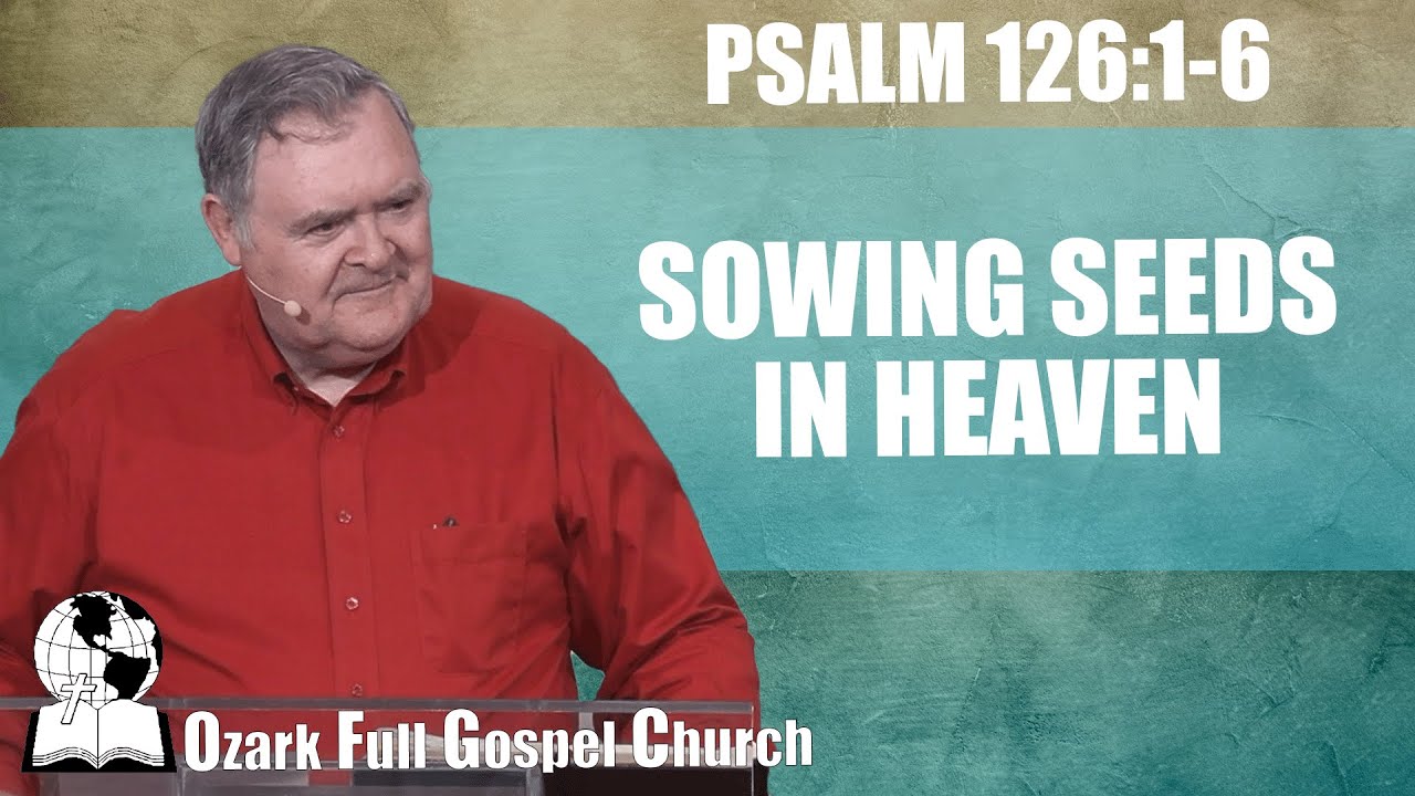 Sowing Seeds In Heaven Psalm 126 1 6 Pastor James Eakins YouTube Sowing Seeds In Heaven Psalm 126 1 6 Pastor James Eakins YouTube