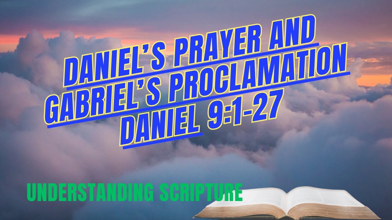 The Seventieth Week of Daniel: Daniel’s Prayer and Gabriel’s ...