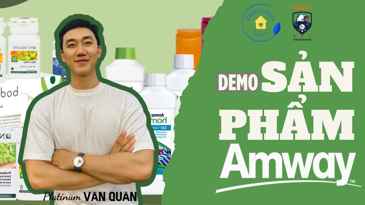 Sức mạnh từ việc DEMO SẢN PHẨM AMWAY - BTC K17 | Platinum Văn Quân ...