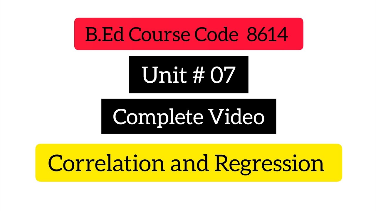 Unit #07 Regression and correlation b. ed course code 8614 - YouTube