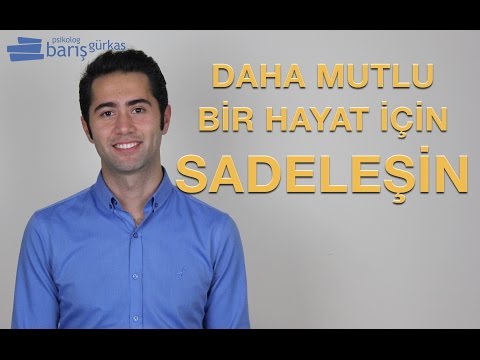 Daha Mutlu Bir Hayat İçin: SADELEŞİN