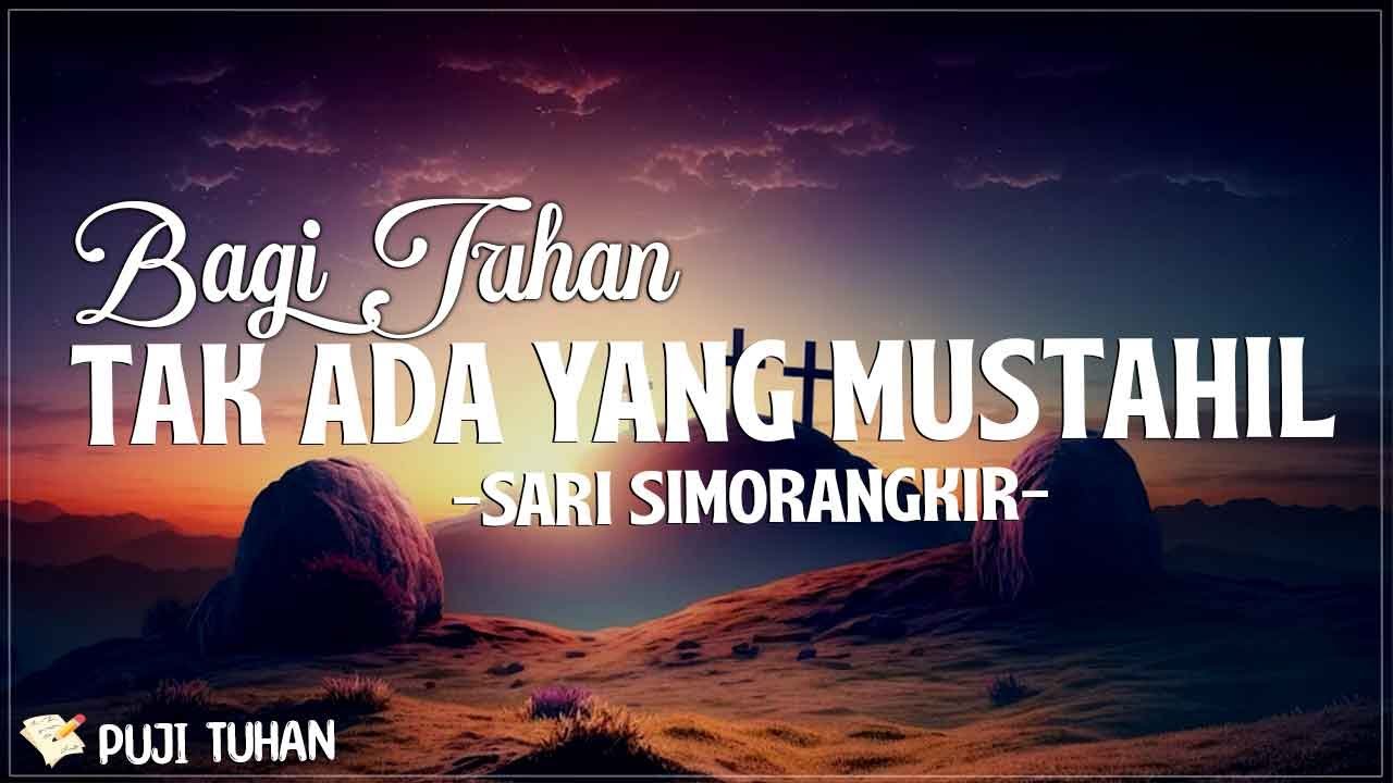 Bagi Tuhan Tak Ada Yang Mustahil - Sari Simorangkir (Lirik) Lagu Rohani ...