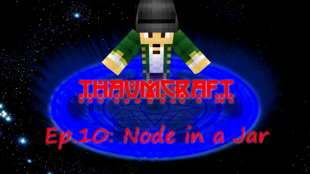 Let's Play Thaumcraft 4: Ep 10 "Node in a Jar/Curative Vat - YouTube