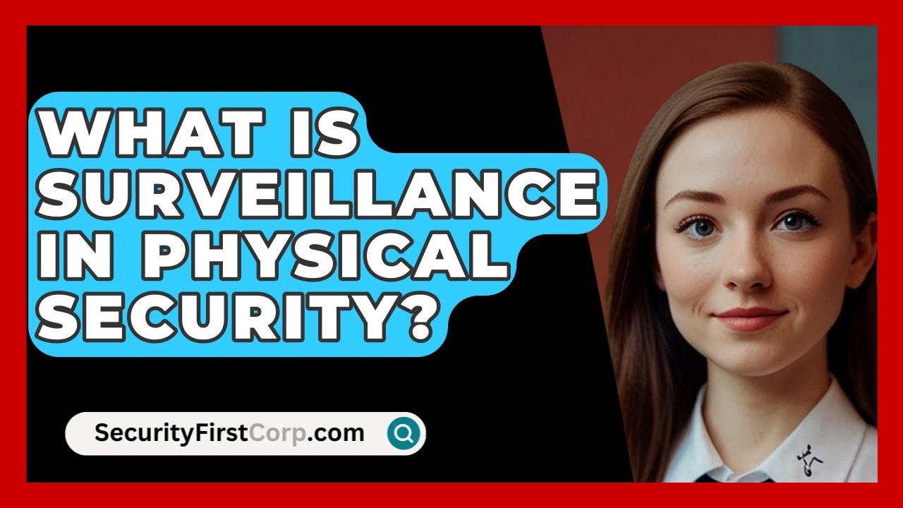 What Is Surveillance In Physical Security? - SecurityFirstCorp.com ...