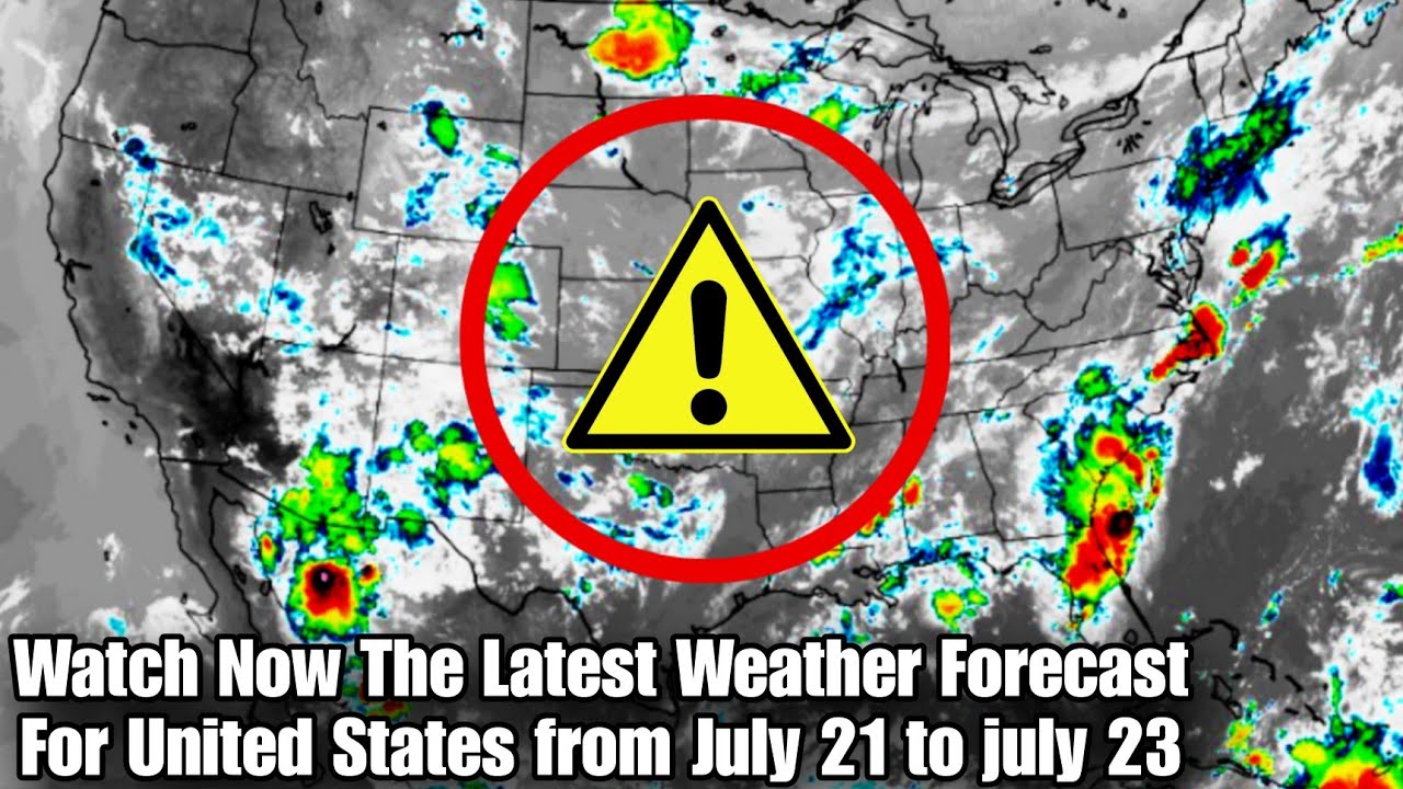 Watch Now New Latest Weather Forecast For United States During July 21 ...