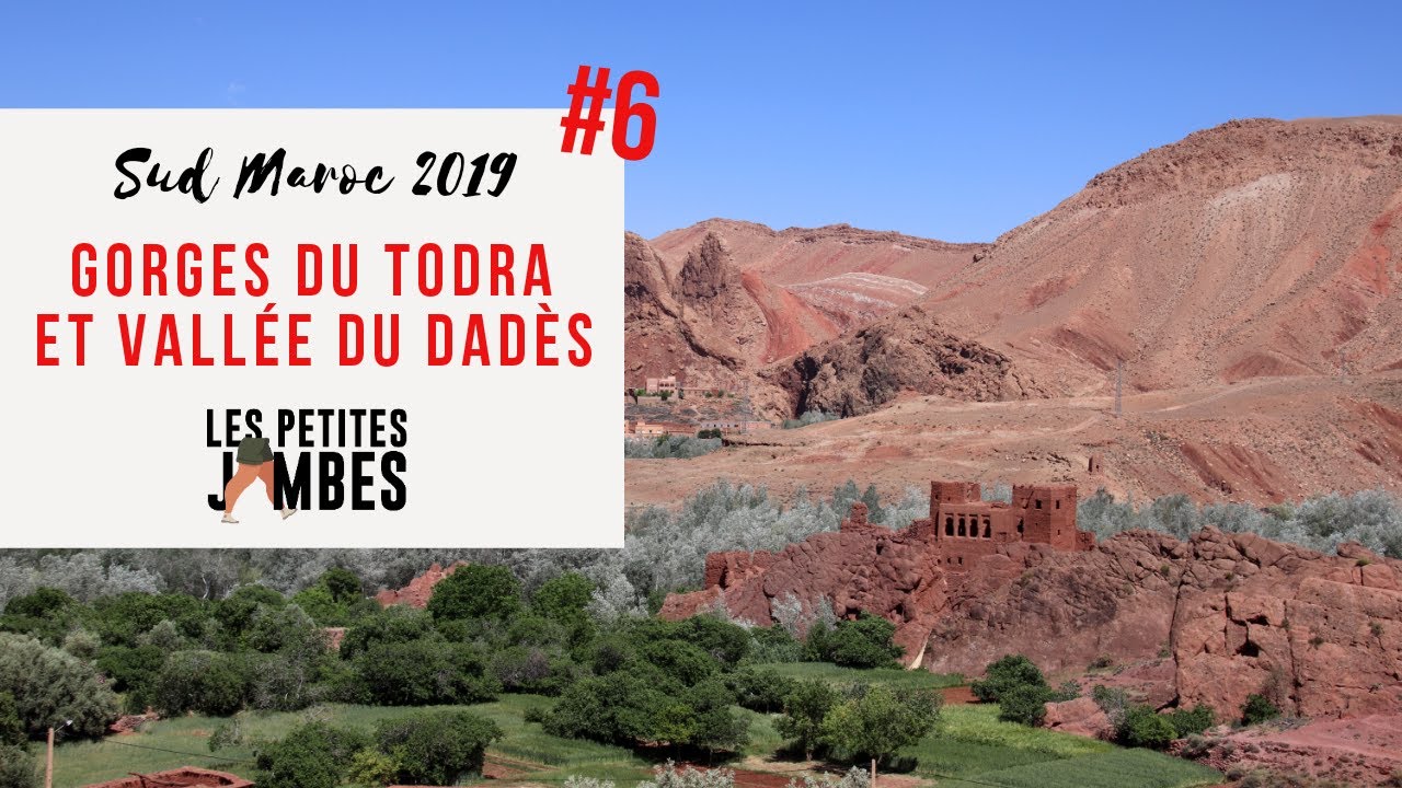 SUD MAROC 2019 - Jour 6 : Gorges du Todra, vallée du Dadès, et Skoura ...