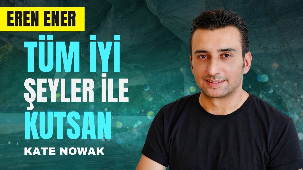 Tüm İyi Şeyler İle Kutsan | Kate Nowak - Eren Ener - YouTube