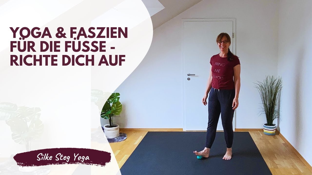 20 Min I Yoga & Faszien für die Füsse - Richte dich auf I Silke Steg ...