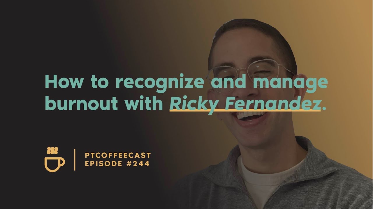 How to recognize and manage burnout with Ricky Fernandez #244 - YouTube