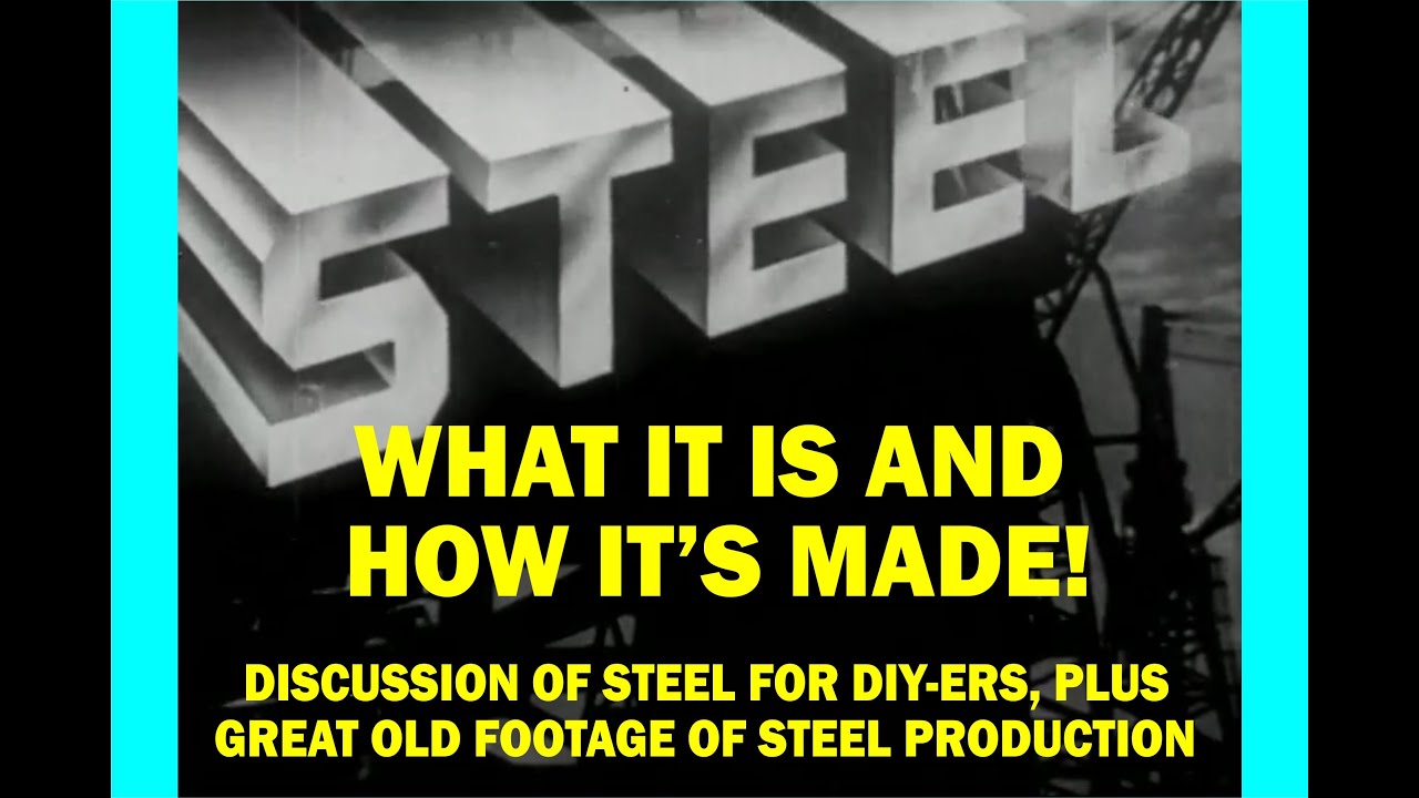 STEEL! WHAT IT IS AND HOW IT'S MADE. - YouTube