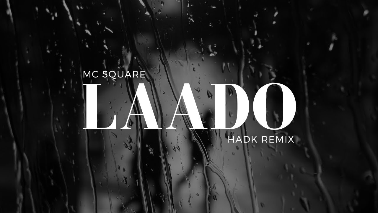 Laado - (HADK remix) | MC SQUARE | Latest remix songs | - YouTube
