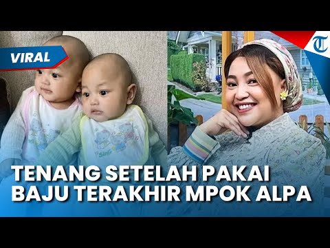 BAYI KEMBAR MPOK ALPA SAKIT Ditinggal sang Ibu untuk Selamanya, Ditenangkan Pakai Baju Almarhumah