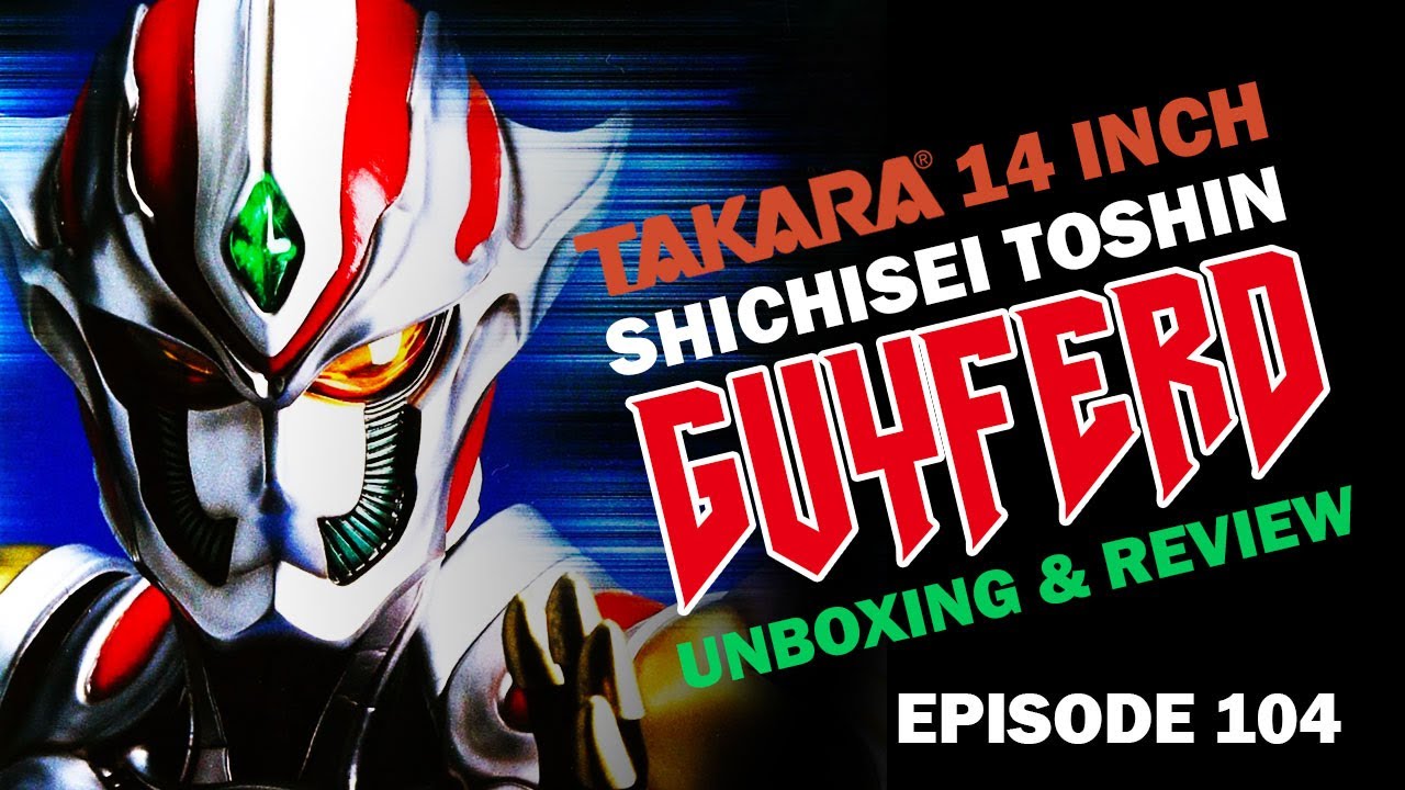 TAKARA 14 Inch Shichisei Toshin GUYFERD Figure Unboxing & Review - YouTube